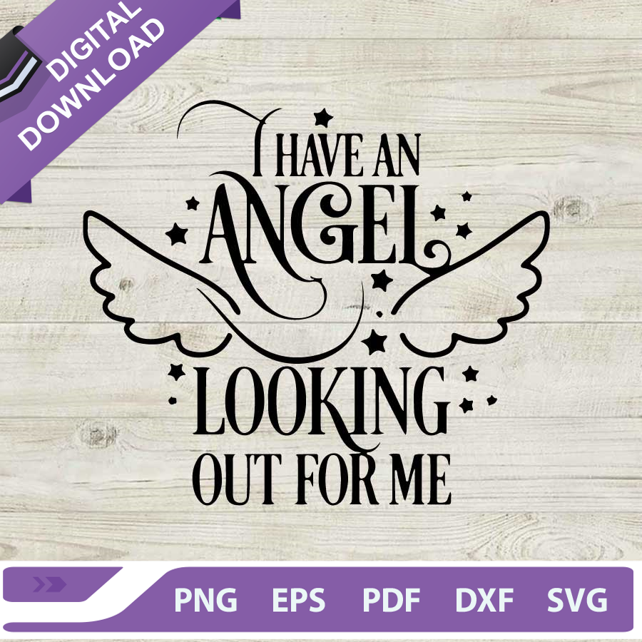 I have an angel looking out for me SVG, Memorial SVG, Angel | Inspire ...