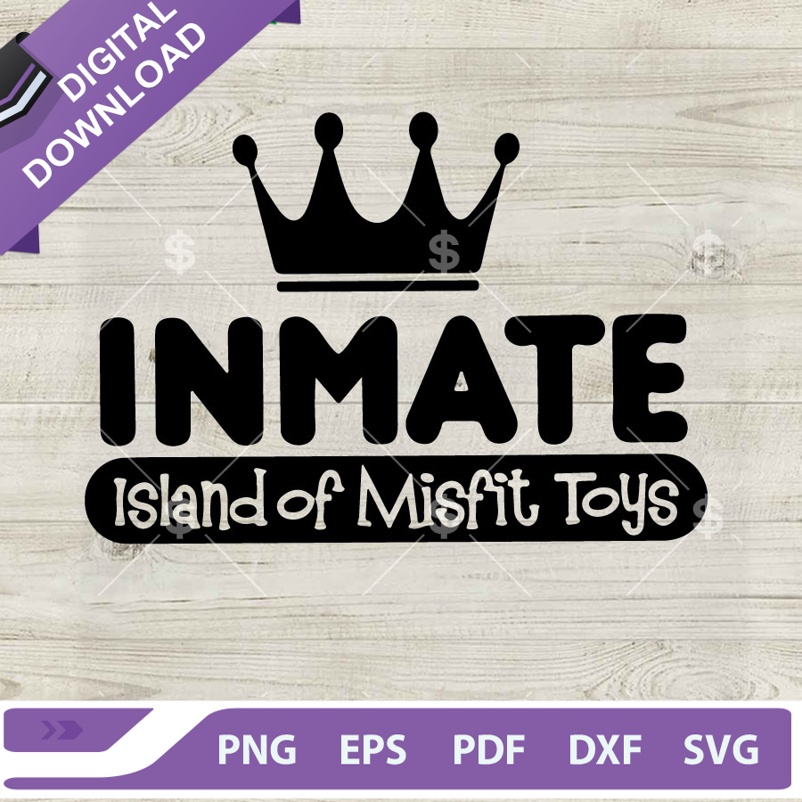 Inmate Island Of Misfit Toys SVG, Island Of Misfit Toys SVG, - Inspire ...
