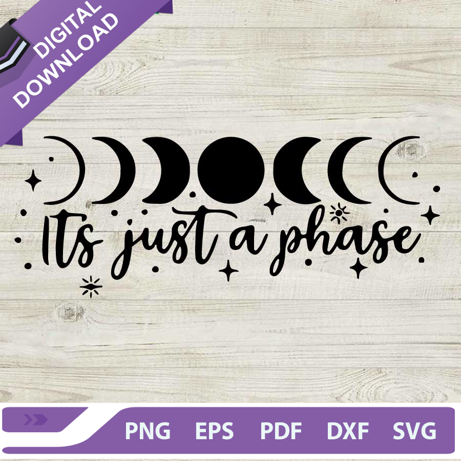 Its Just A Phase Moon SVG, Moon Phase SVG, Halloween Quotes | Inspire ...
