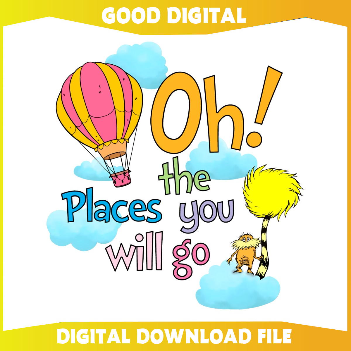 Oh The Places You Will Go The Lorax PNG186 | Inspire Uplift