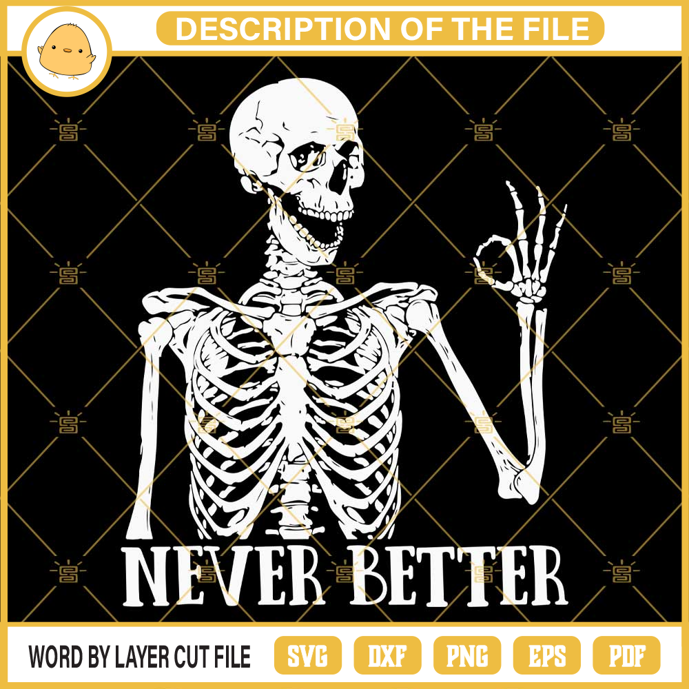 Never Better Skeleton SVG, Skeleton SVG, Halloween SVG1109 | Inspire Uplift