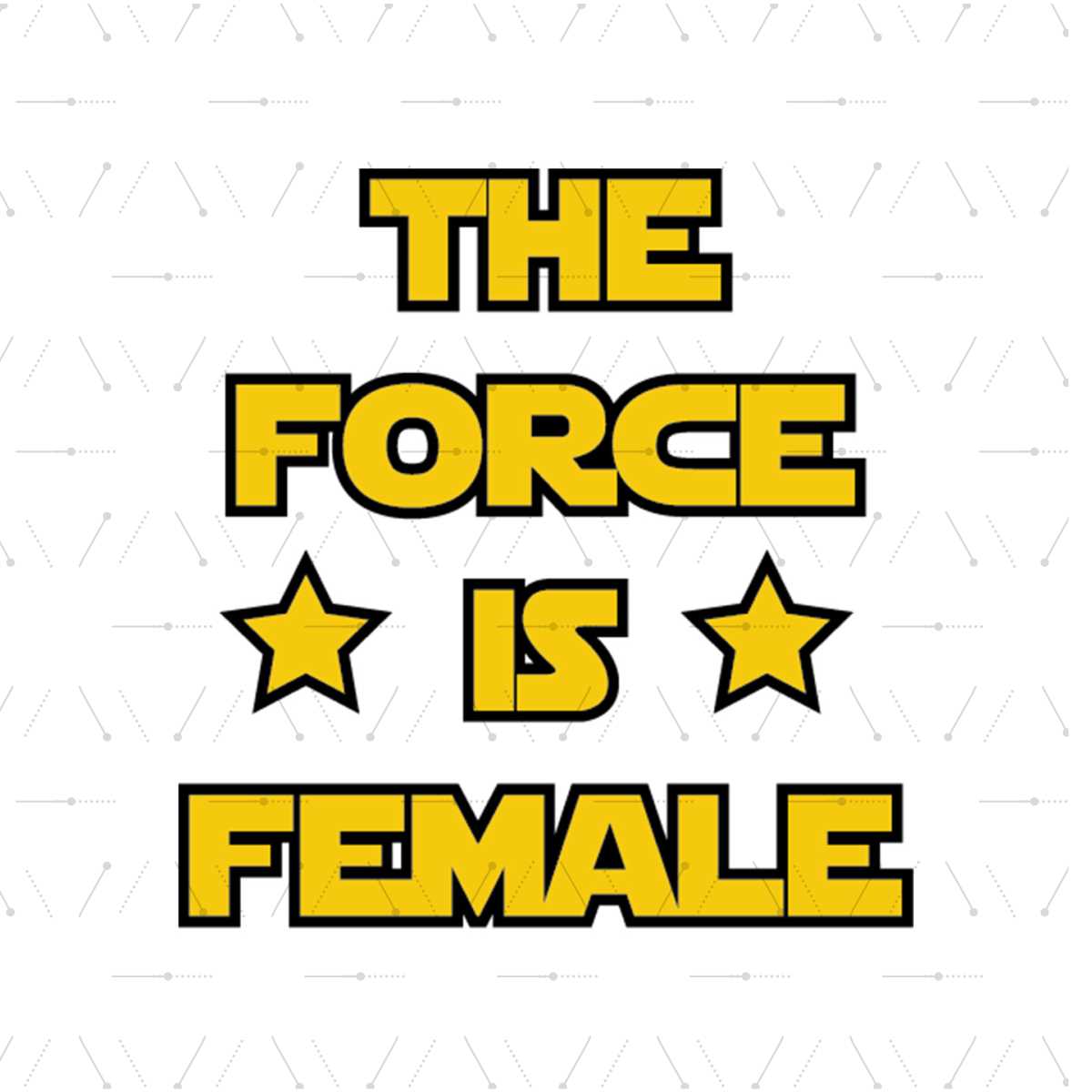 The Force Is Female SVG, Funny Star Wars Clipart, Star Wars | Inspire ...