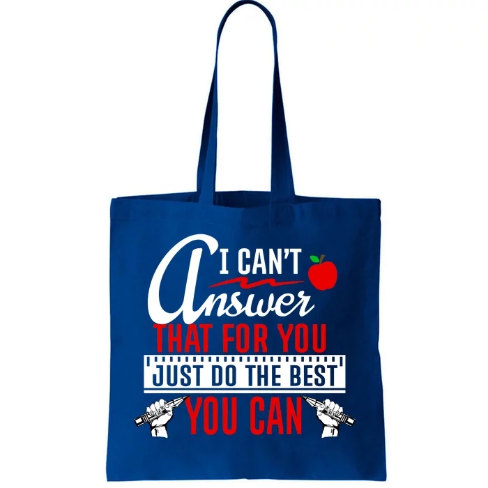 I Cant Answer That Just Do The Best You Can Tote Bag | Inspire Uplift