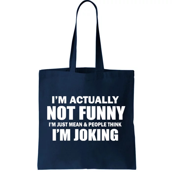 Im Actually Not Funny Im Just Really Mean Tote Bag | Inspire Uplift