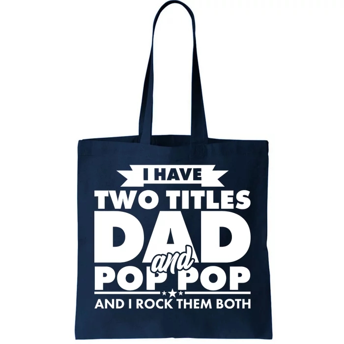 I Have Two Titles Dad And Pop Pop Tote Bag | Inspire Uplift