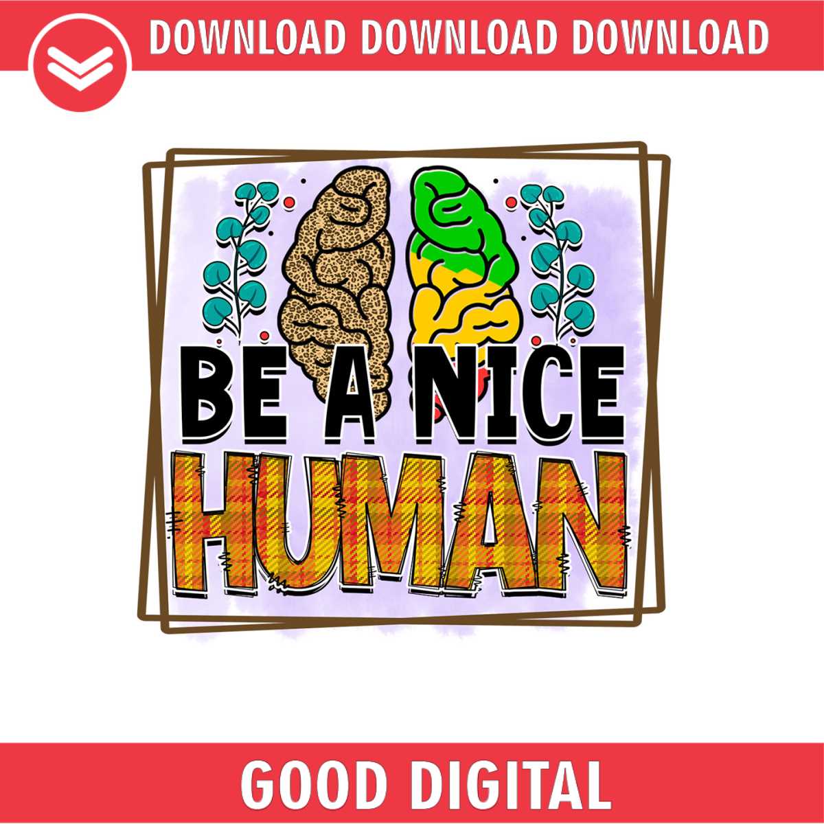 Be A Nice Human PNG | Inspire Uplift
