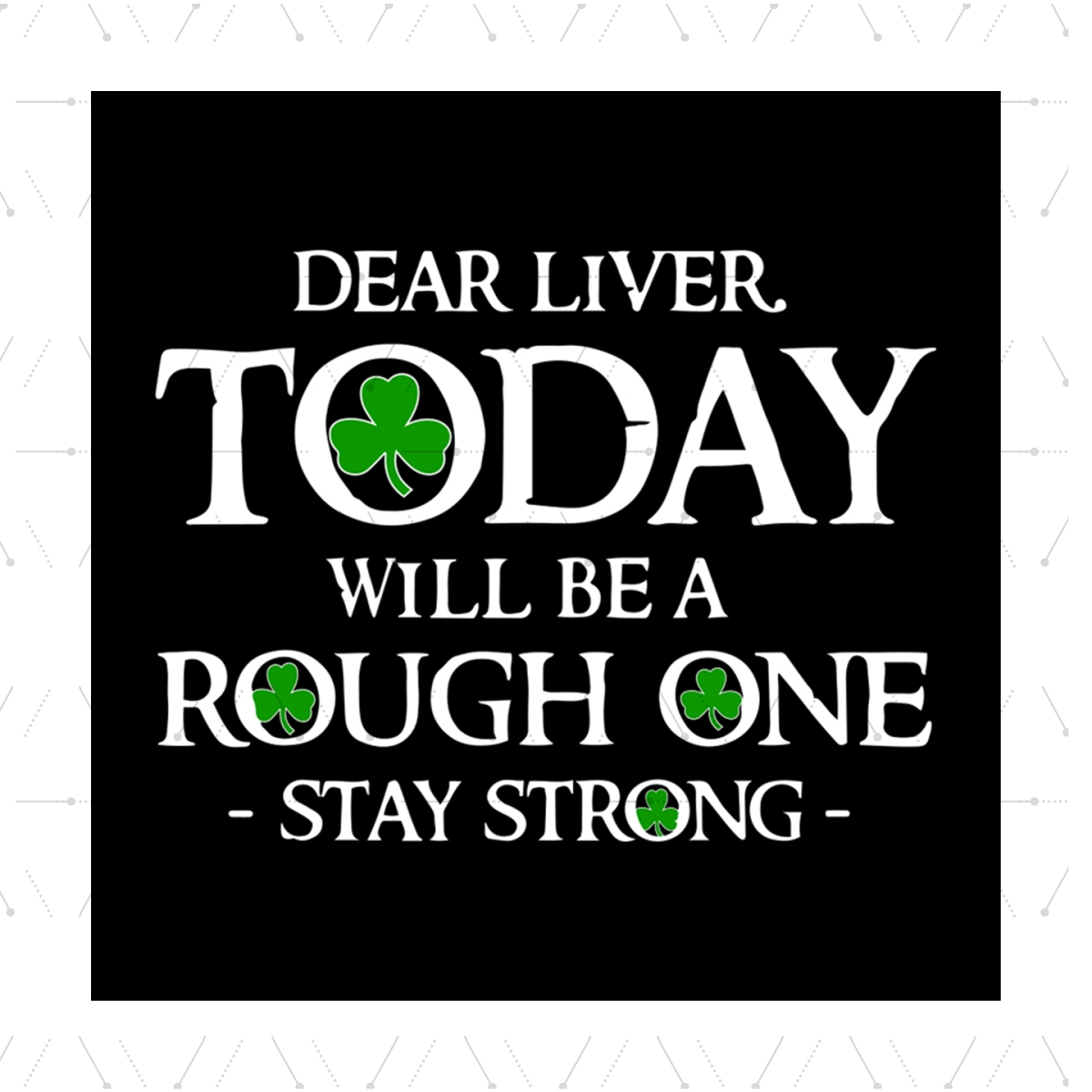 Dear Liver Svg, St. Patricks Day Svg, Liver Svg, Today Svg, - Inspire ...