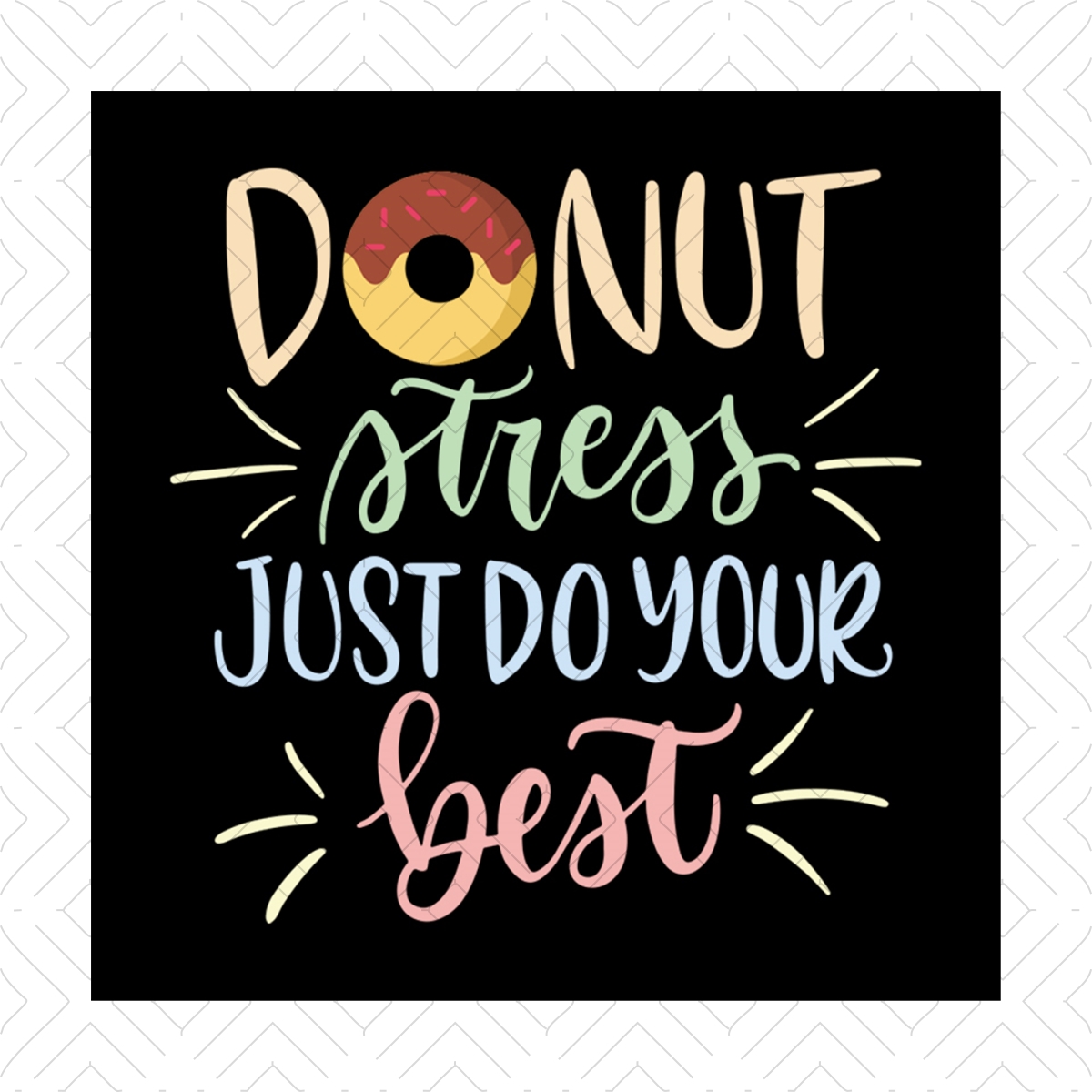 Donut Stress Just Do Your Best Svg, EPS, png, Dxf | Inspire Uplift