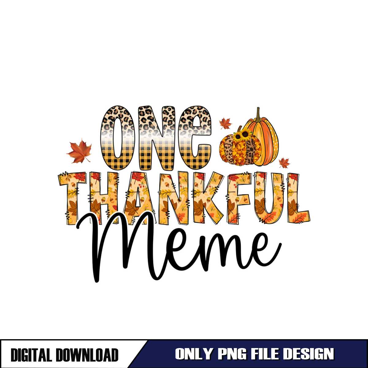 One Thankful Meme Sublimation Design - Inspire Uplift