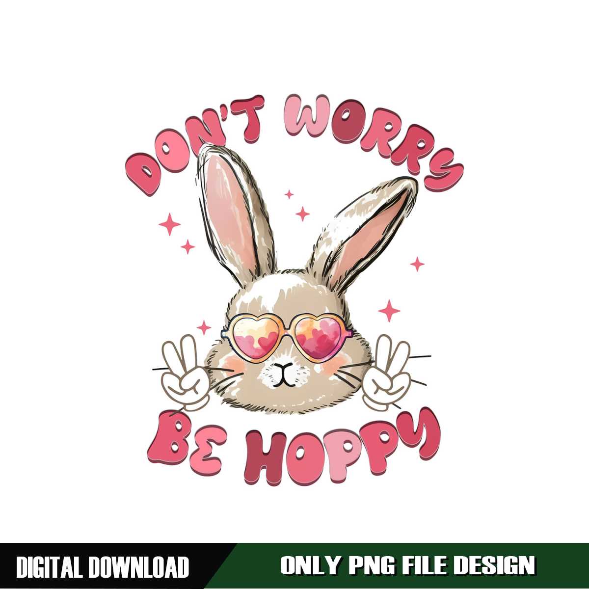 Don't Worry Be Hoppy Cool Easter Bunny PNG | Inspire Uplift