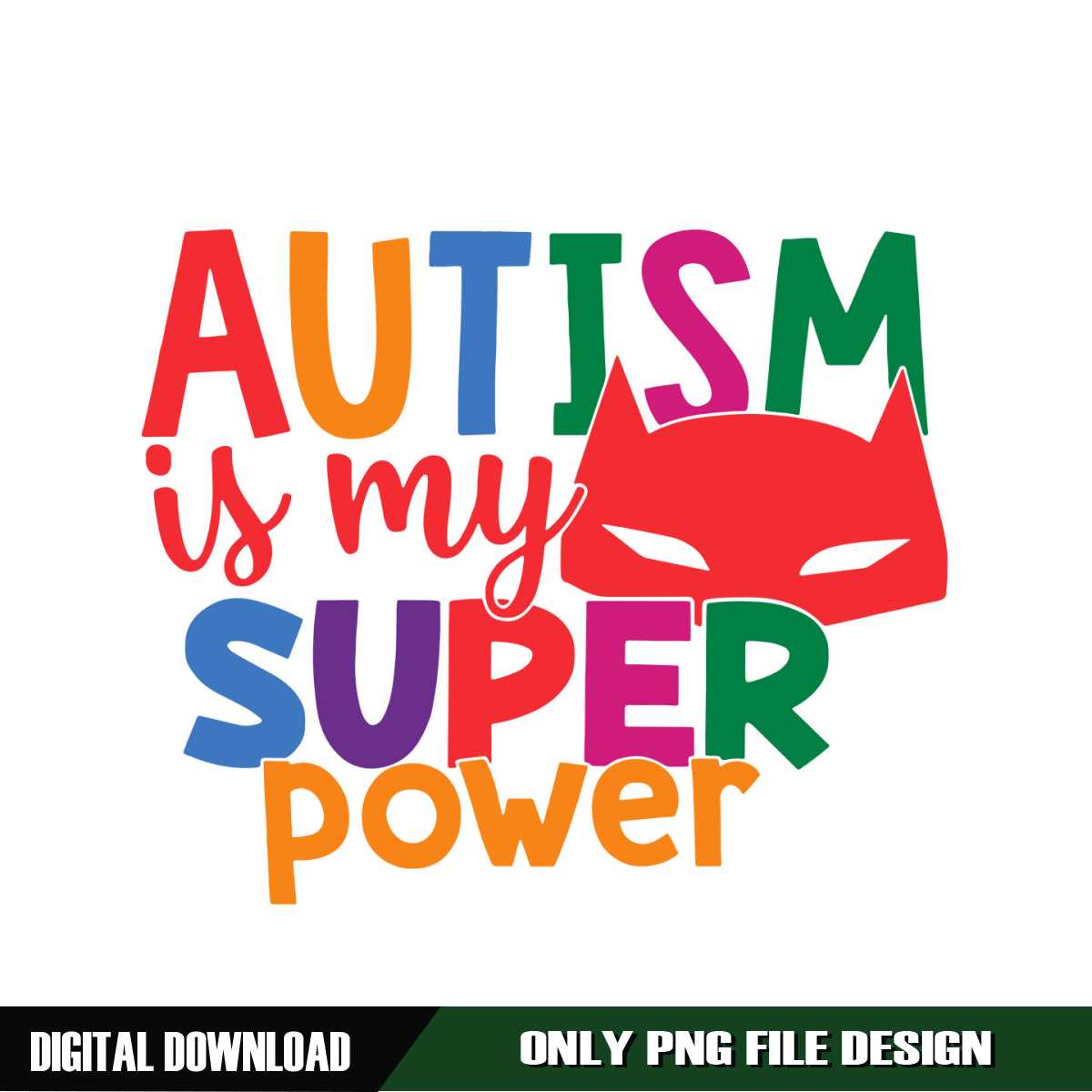 Autism Is My Super Power Batman Mask PNG | Inspire Uplift