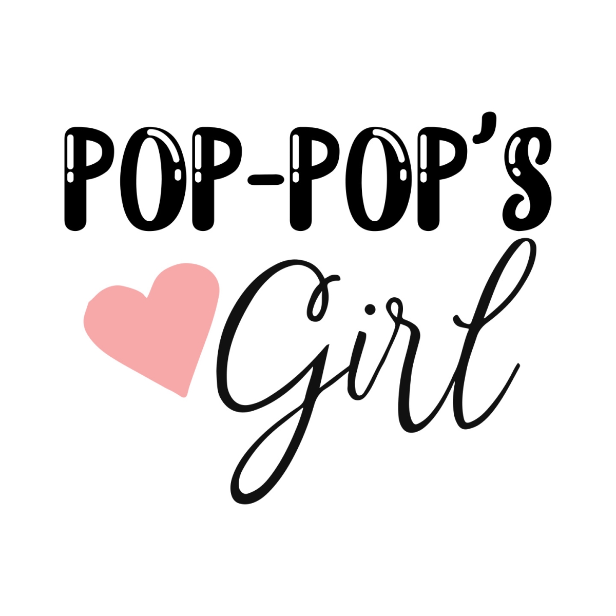 Pop Pops Girl Svg, Fathers Day Svg, Pop Pop Svg, Dad Svg, Gi | Inspire ...