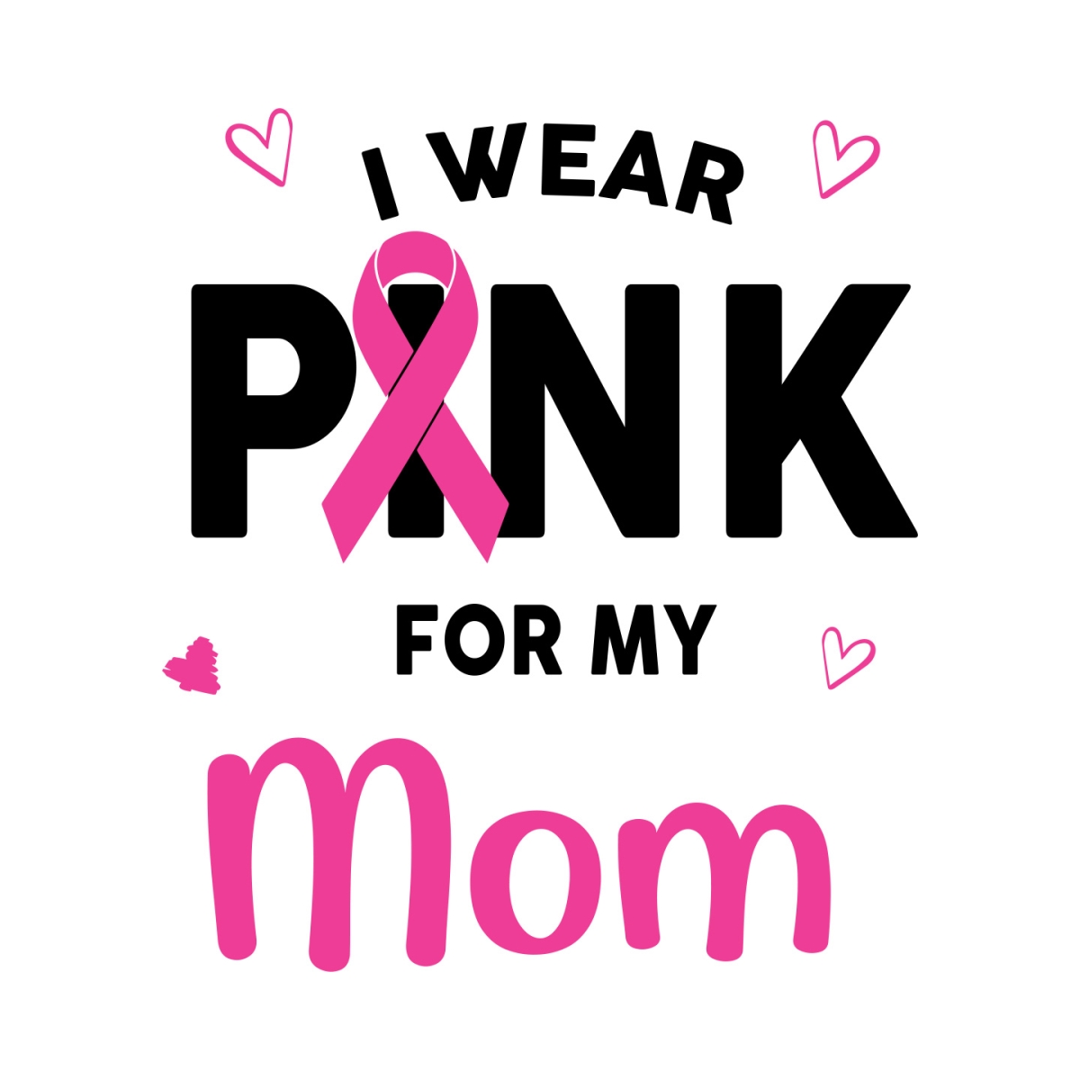 I Wear Pink For My Mom Svg, Awareness Svg, Breast Cancer Svg | Inspire ...