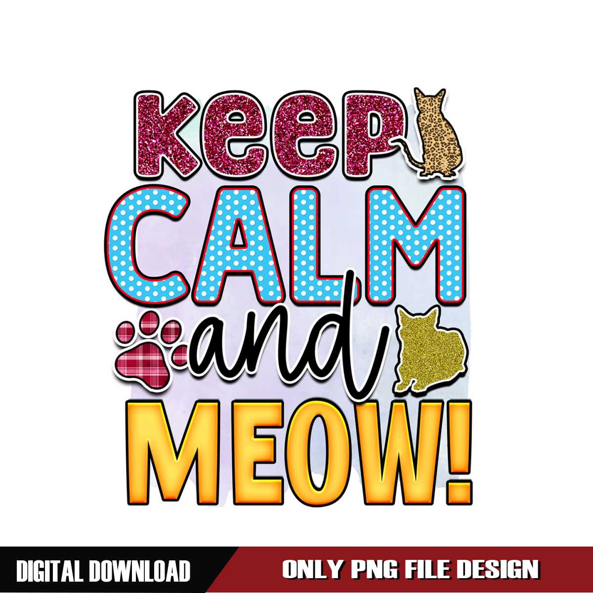 Keep Calm And Meow Digital PNG File | Inspire Uplift