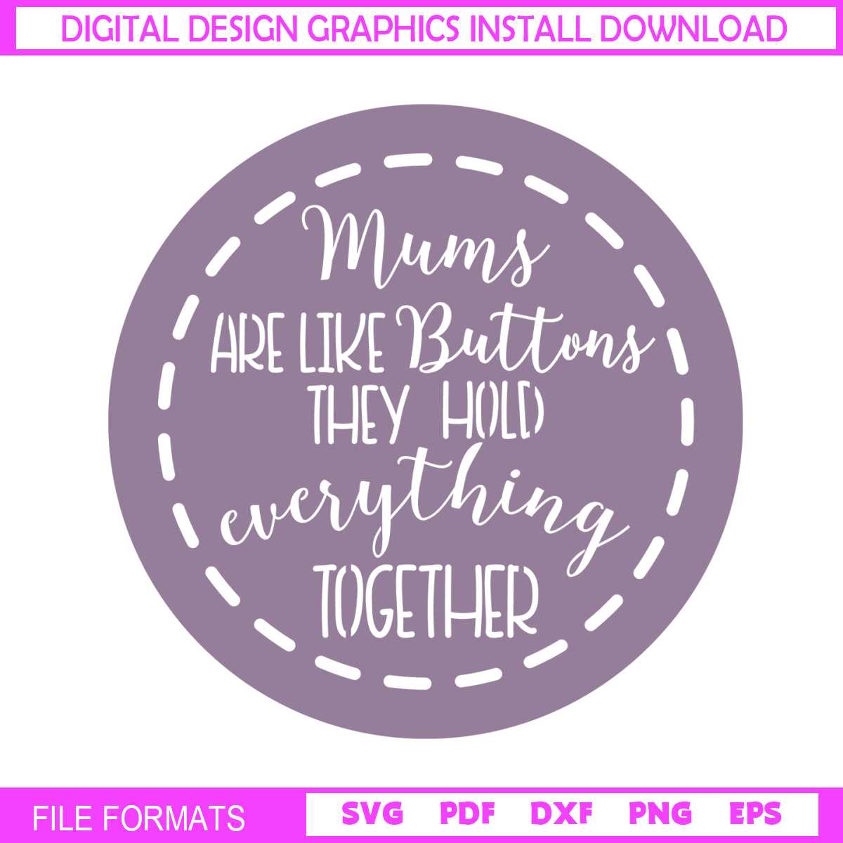 Mums Are Like Buttons They Hold Everything SVG | Inspire Uplift
