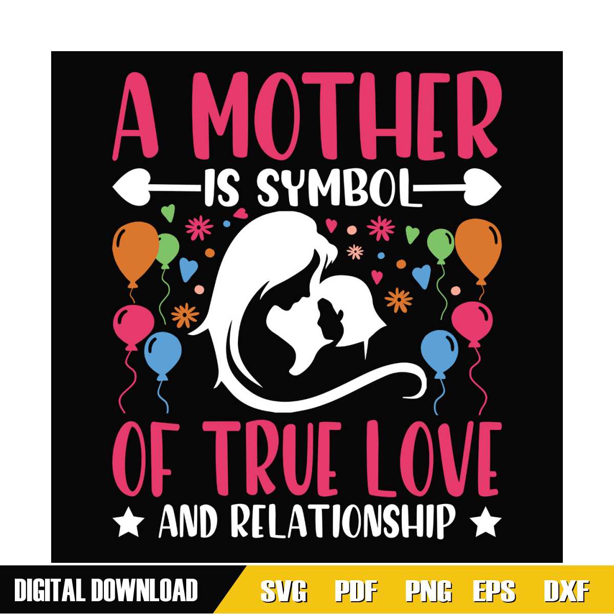 A Mother Is Symbol Of True Love And Relationship SVG | Inspire Uplift