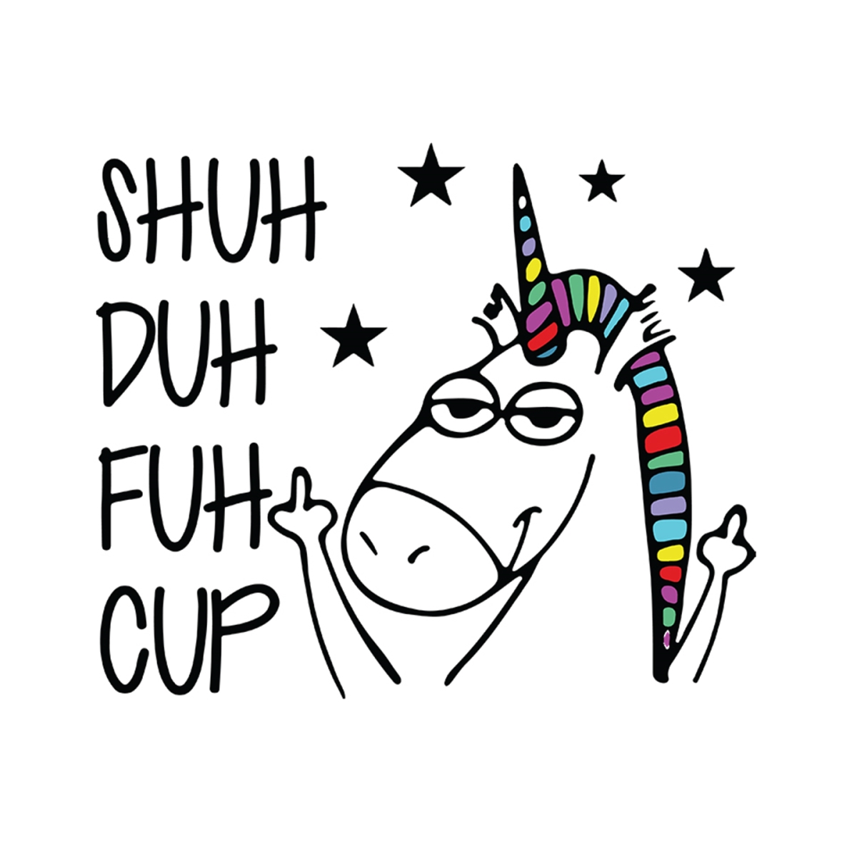 Shuh Duh Fuh Cup Svg, Animal Svg, Unicorn Svg, Cool Unicorn | Inspire ...