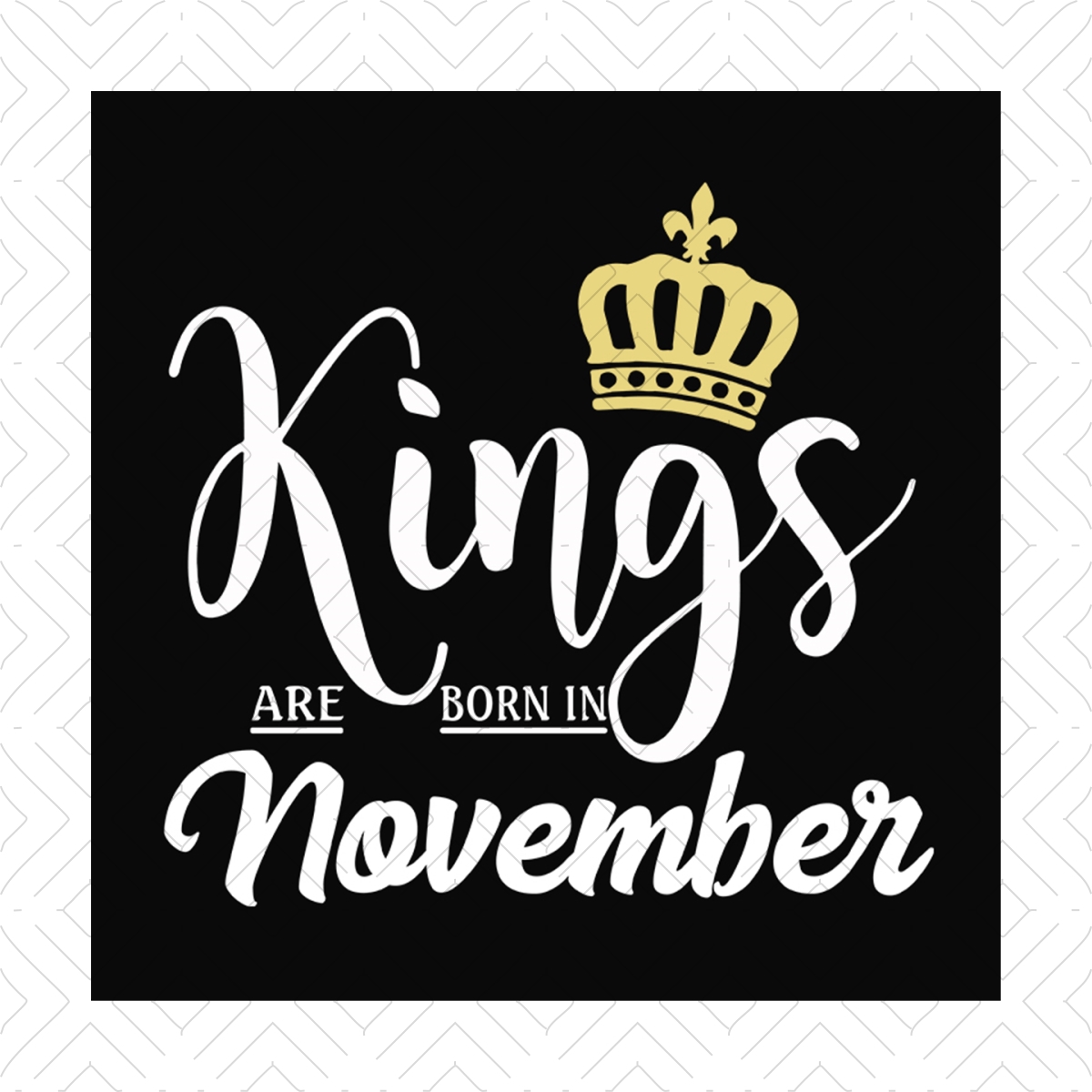 Kings are born in november svg, birthday svg, birthday kings | Inspire ...