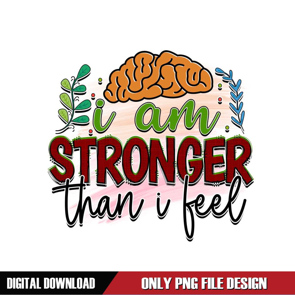 I Am Stronger Than I Feel PNG - Inspire Uplift
