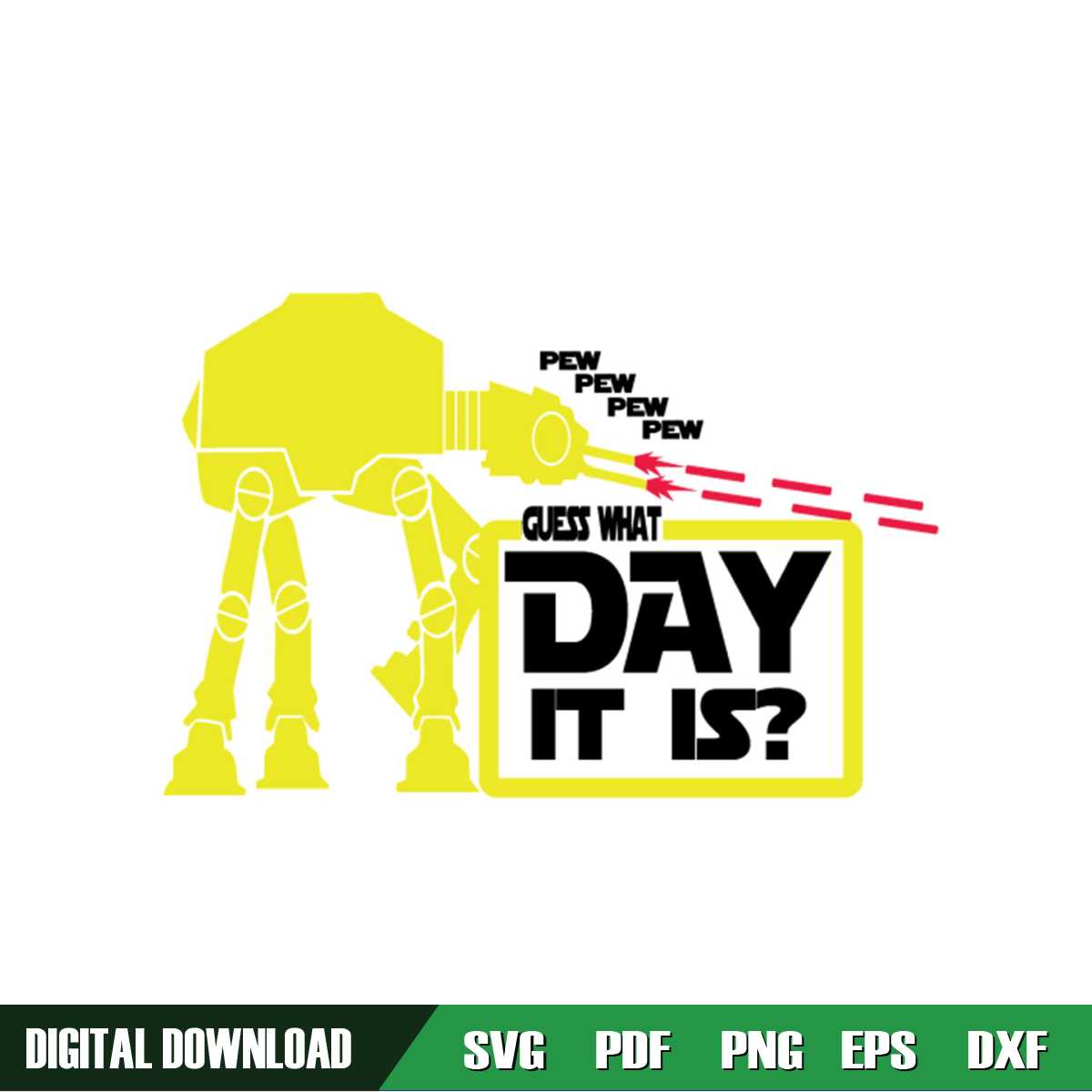 Pew Pew Guess What Day It Is ATAT Walker Star Wars SVG | Inspire Uplift