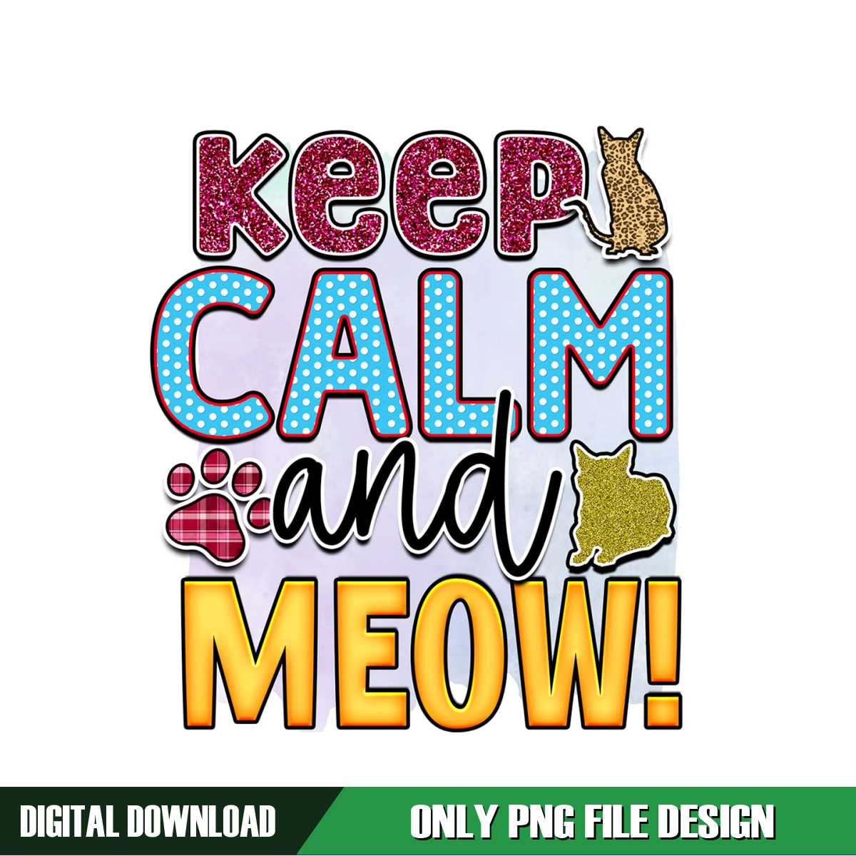 Keep Calm And Meow Digital PNG File | Inspire Uplift