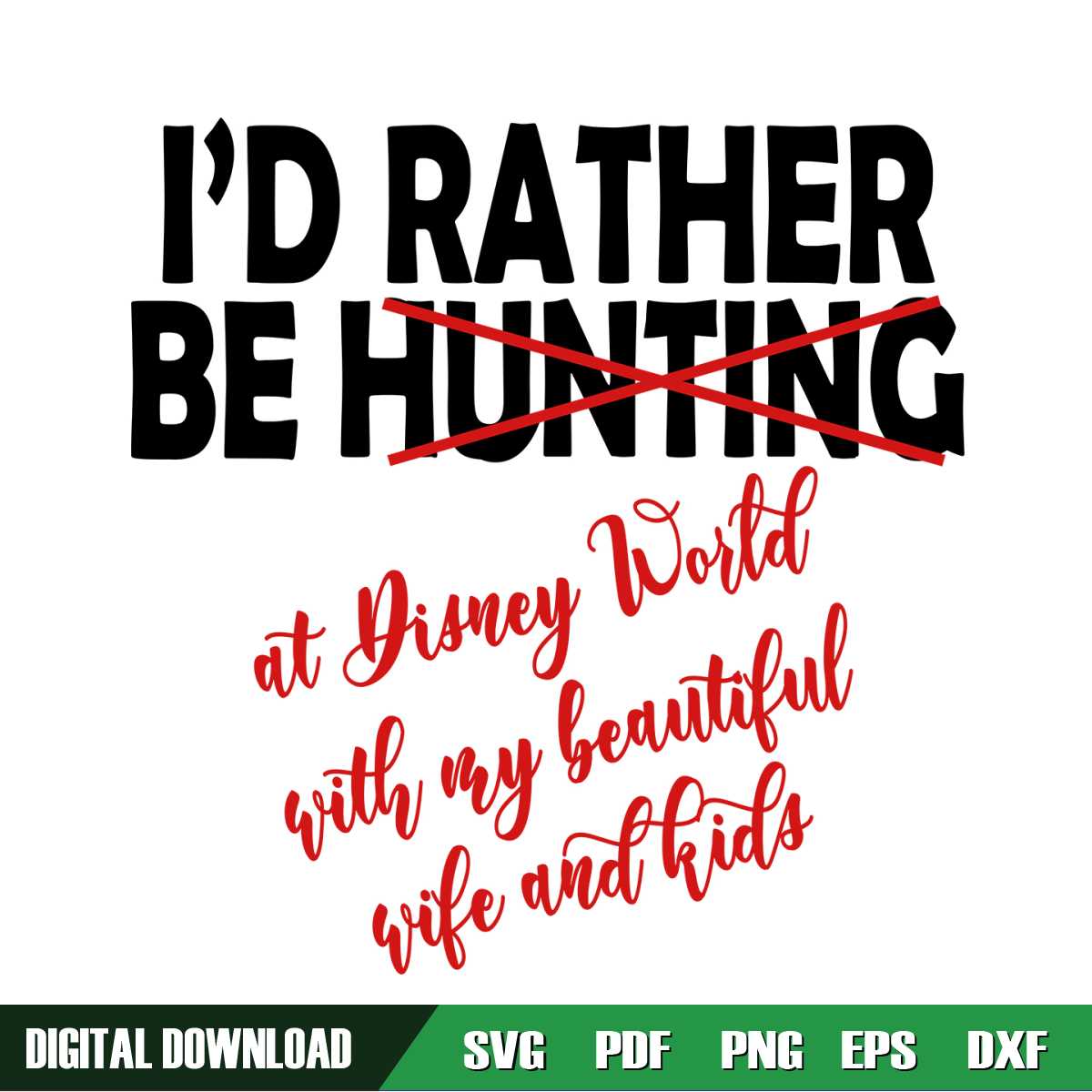 Hunting At Disney World With My Wife and Kids SVG | Inspire Uplift