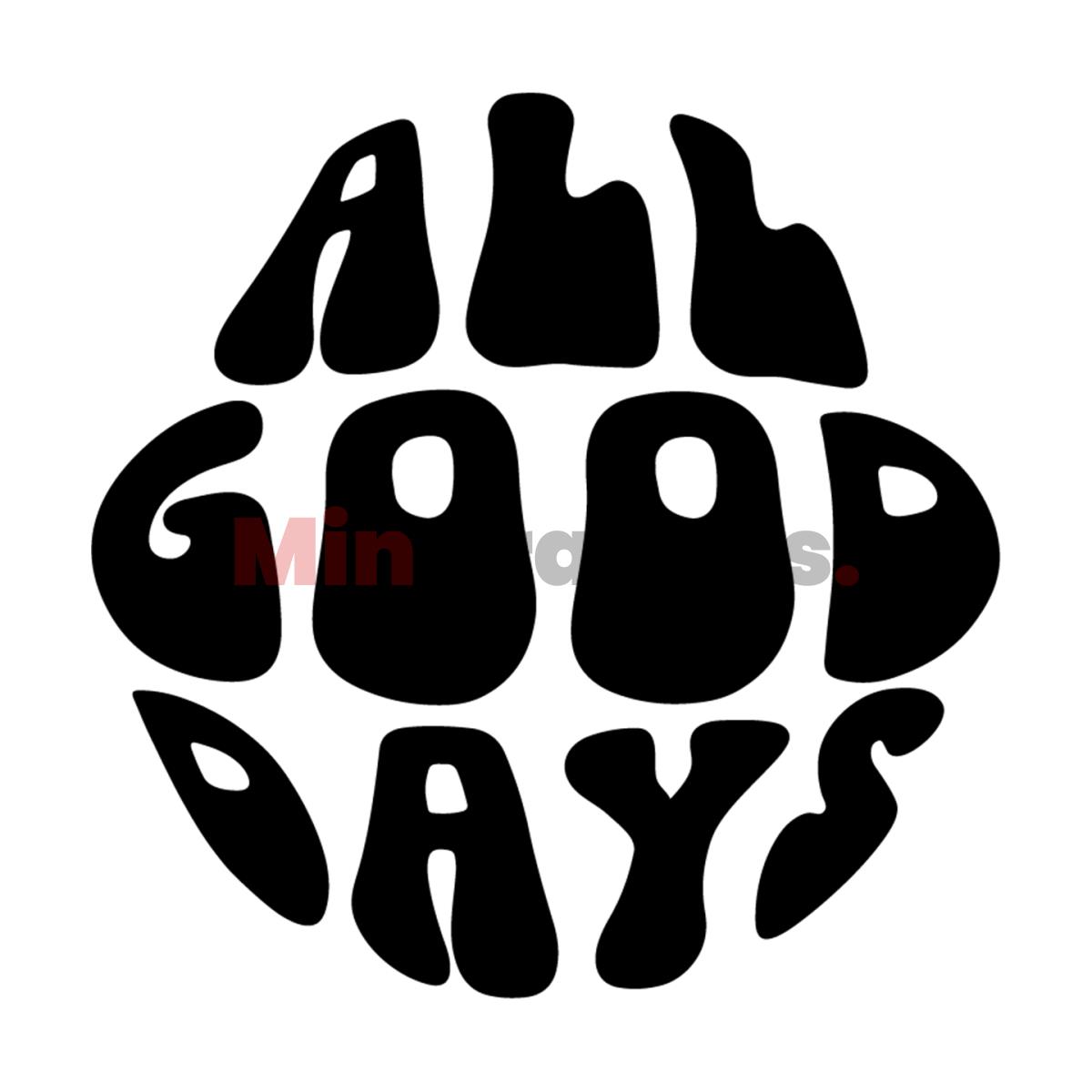 All Good Days, Motivational Quote Svg | Inspire Uplift