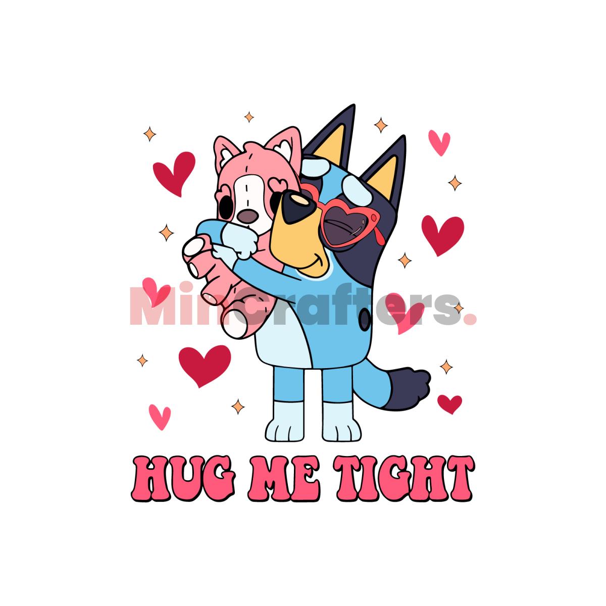 Bluey Valentine Hug My Tight SVG - Inspire Uplift