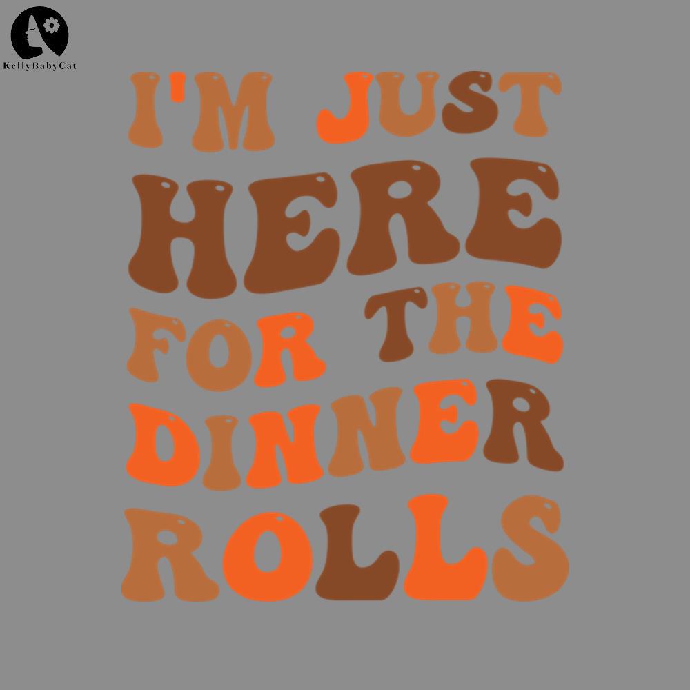 Funny Im Just here for the Dinner Roll Loaf of bread lover P | Inspire ...