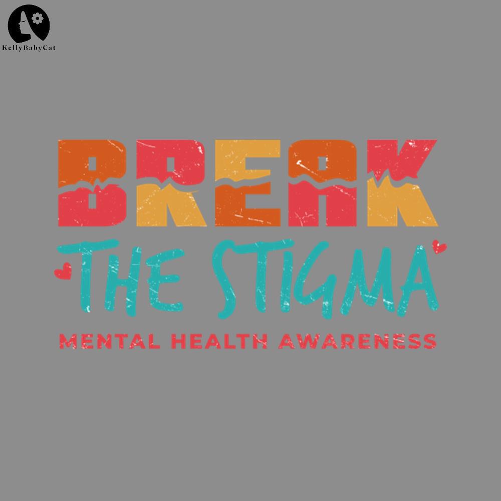 Break The Stigma Mental Health Awareness Mental health PNG | Inspire Uplift