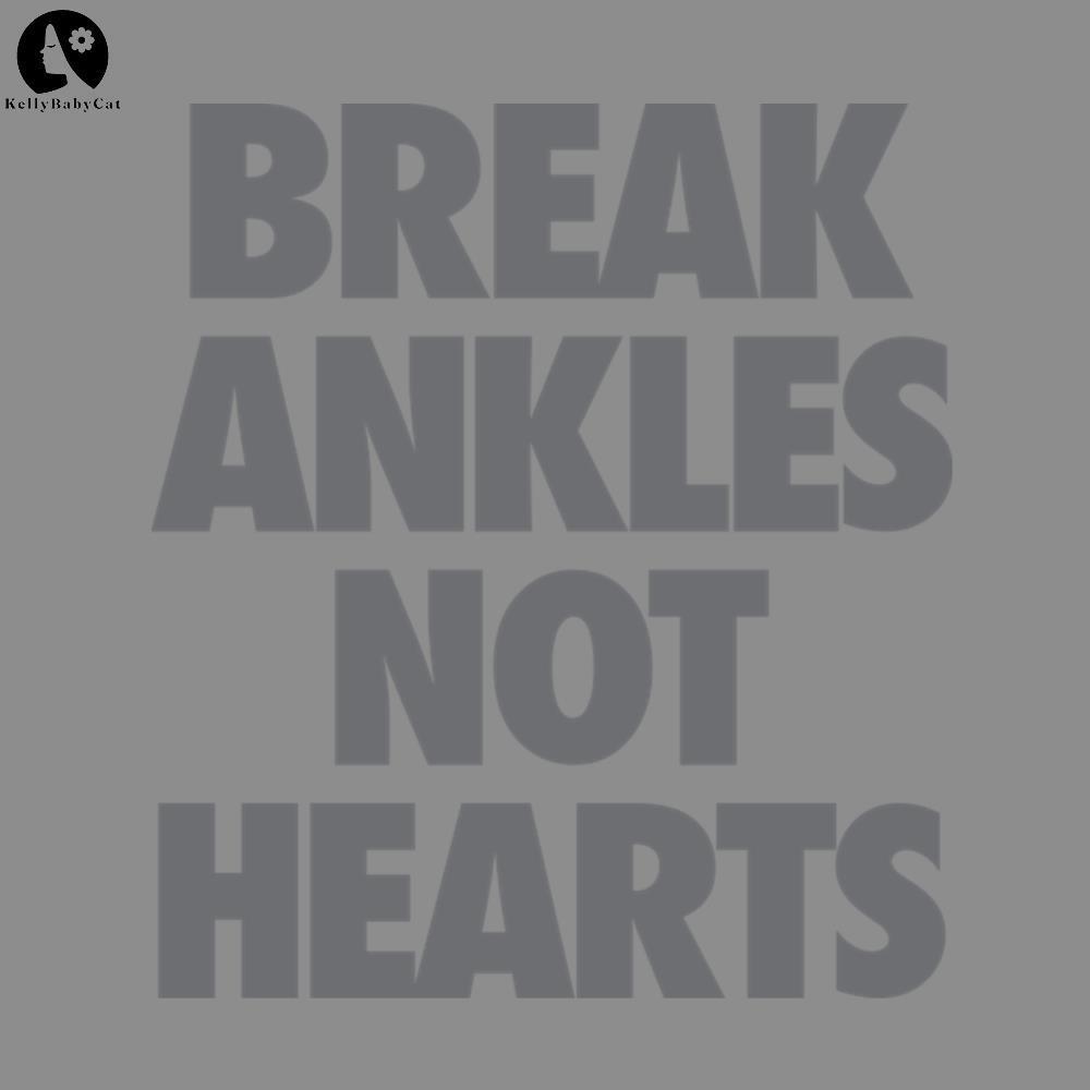 Break Ankles Not Hearts Sports PNG download | Inspire Uplift