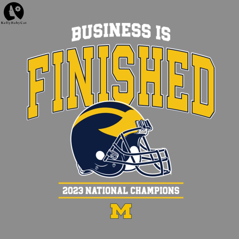 Business Is Finished Michigan National Champions Michigan Na | Inspire ...