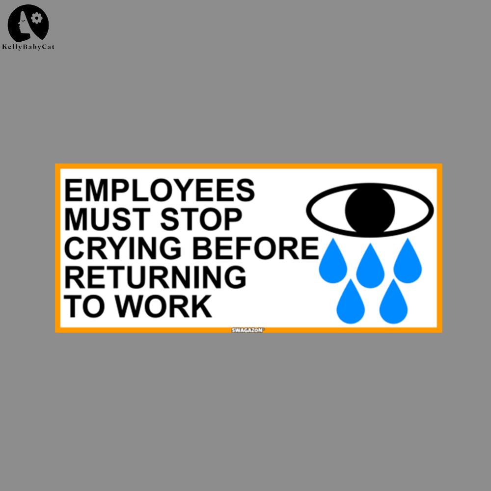 Employees Must Stop Crying Before Returning To Work PNG down | Inspire ...