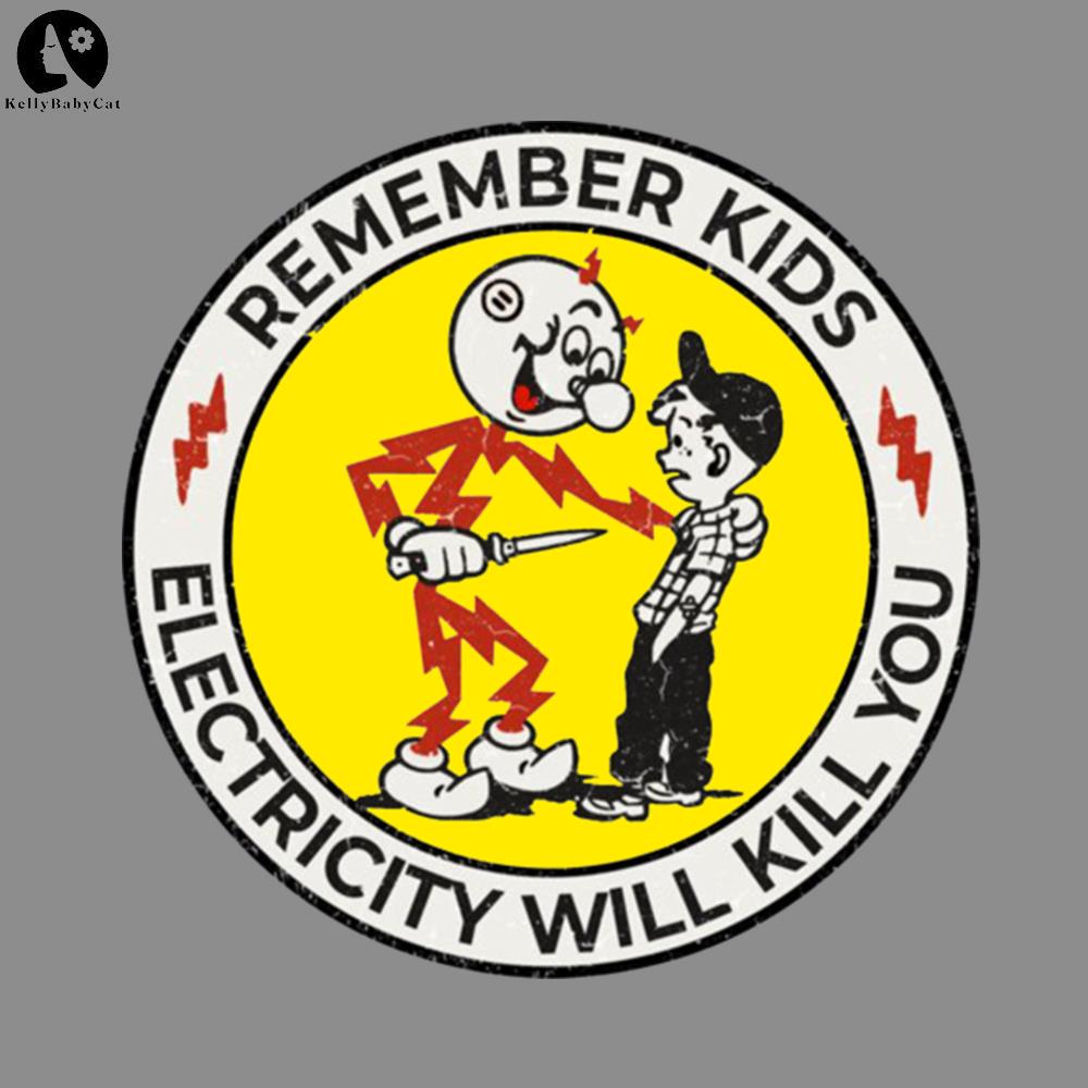 remember kids electricity will kill you PNG download | Inspire Uplift