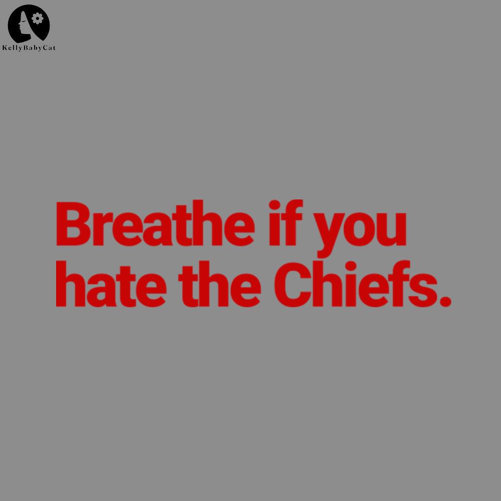 Breathe if you hate the Chiefs Football PNG download | Inspire Uplift