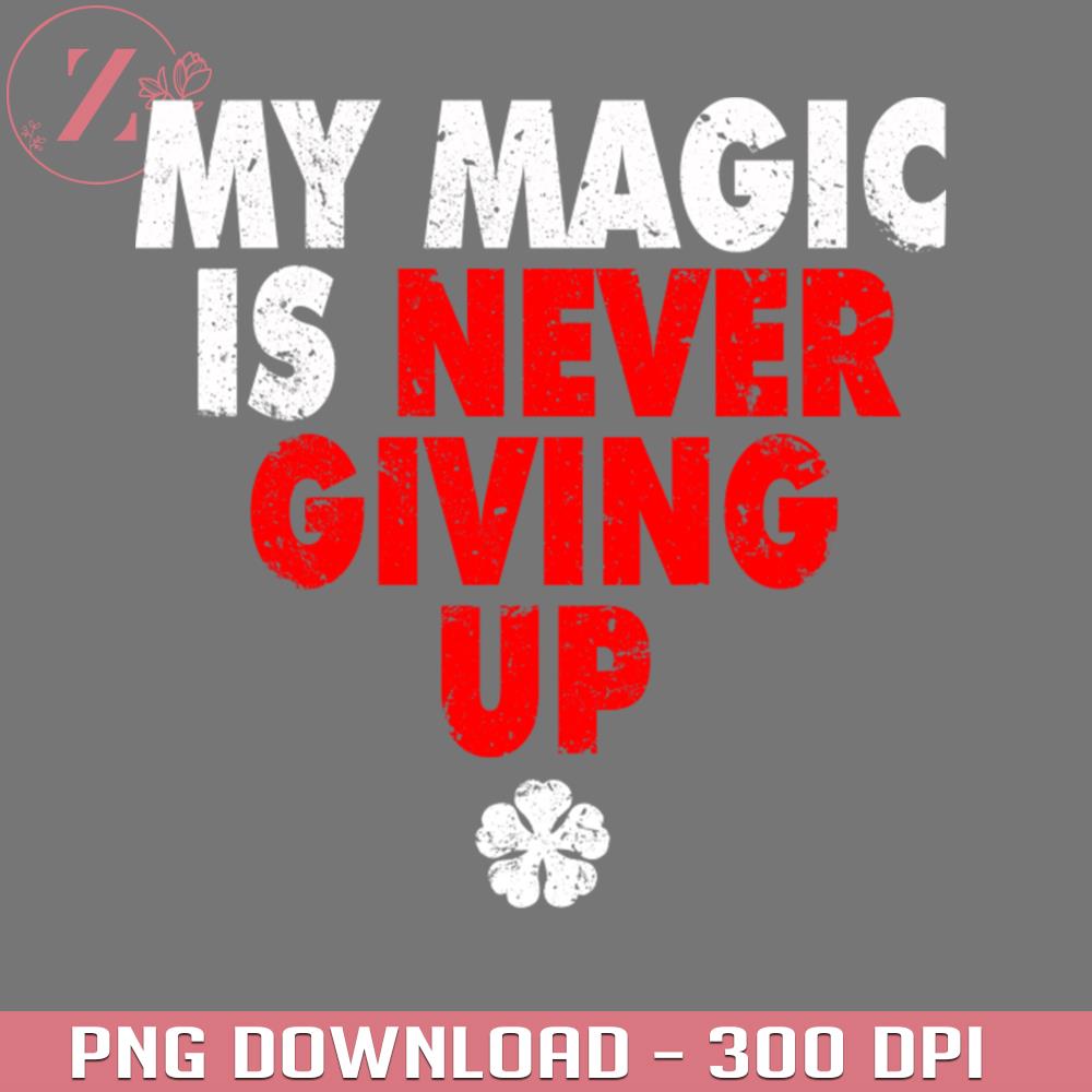 My Magic is Never Giving Up Anime PNG | Inspire Uplift