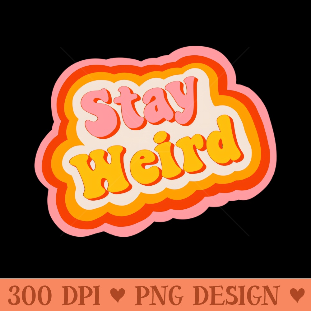 Stay Weird 70s Retro Design - | Inspire Uplift