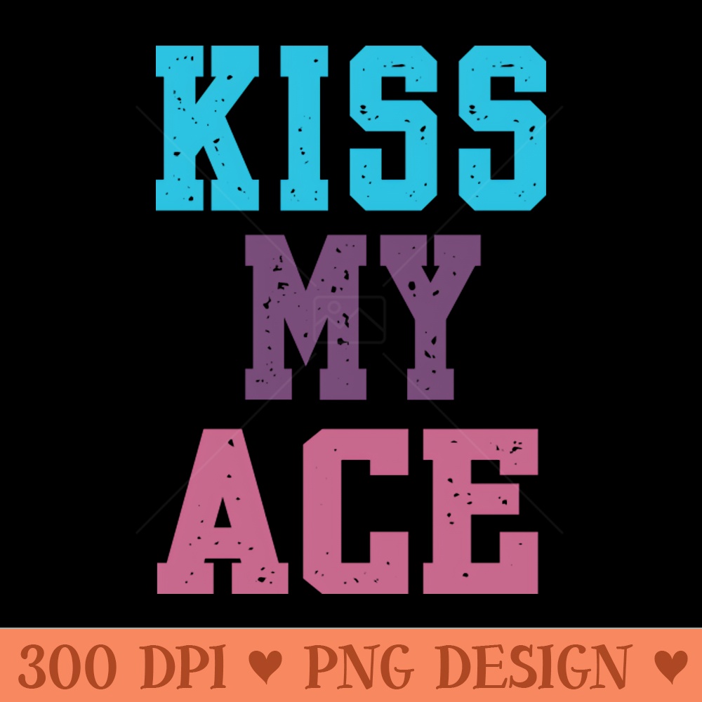 KISS MY ACE - PNG Download Store | Inspire Uplift