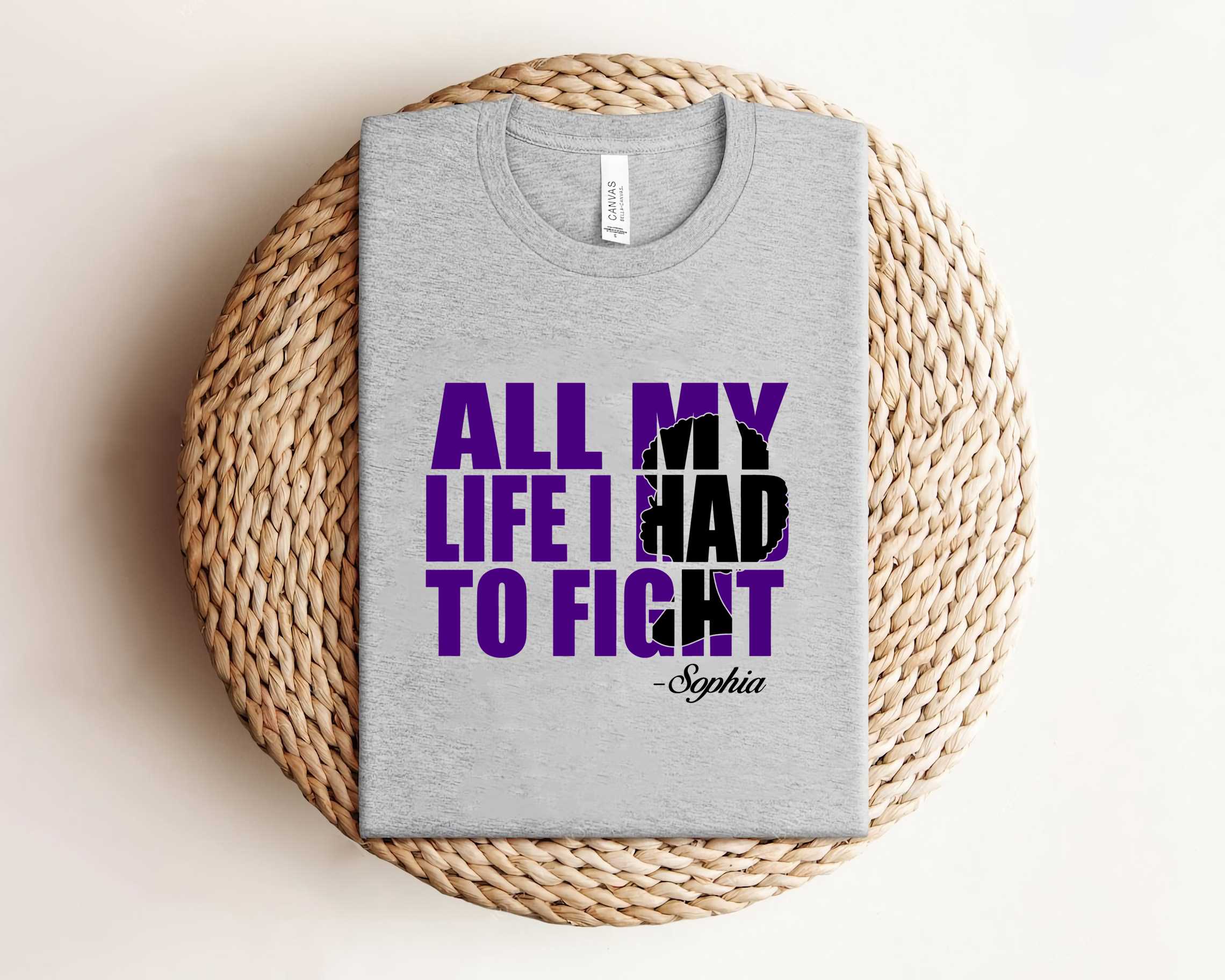 All My Life I Had To Fight Sophia Shirt | Inspire Uplift
