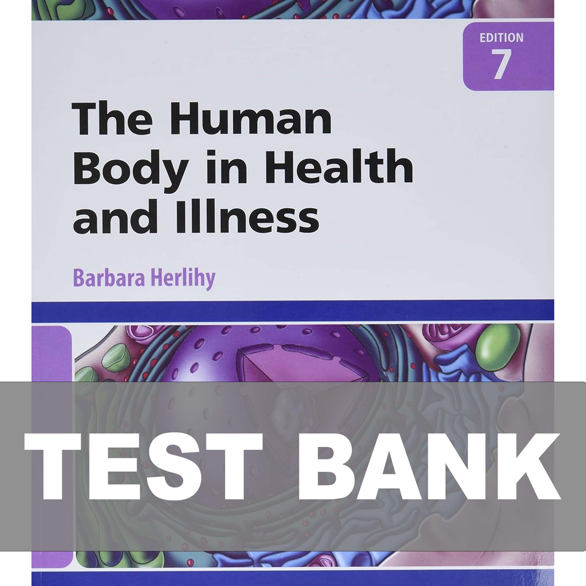 The Human Body in Health and Illness 7th Edition TEST BANK | Inspire Uplift