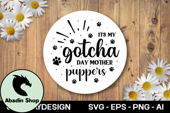 Its My Gotcha Day Mother Puppers Svg De Design 14 - Inspire Uplift