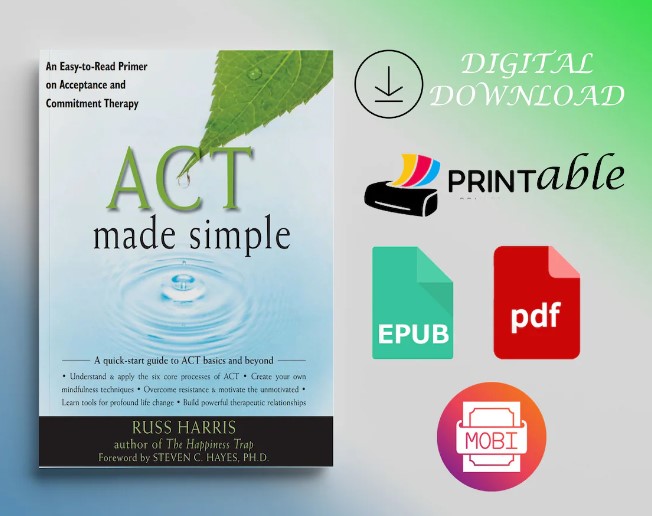 ACT Made Simple: An Easy-to-Read Primer on Acceptance and Co | Inspire ...