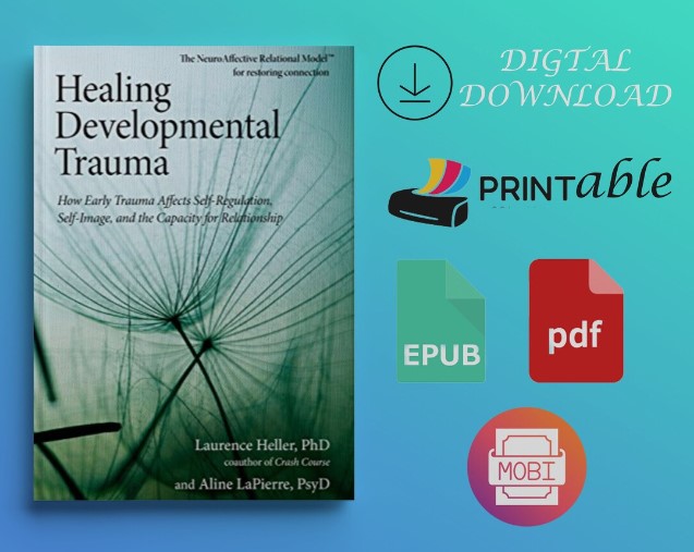 Healing Developmental Trauma: How Early Trauma Affects Self- | Inspire ...