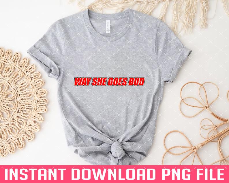 Way She Goes Bud PNG files for sublimation | Inspire Uplift