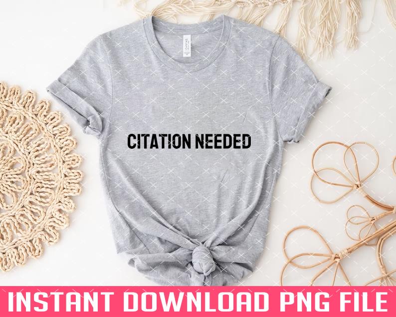 Citation Needed PNG files for sublimation | Inspire Uplift