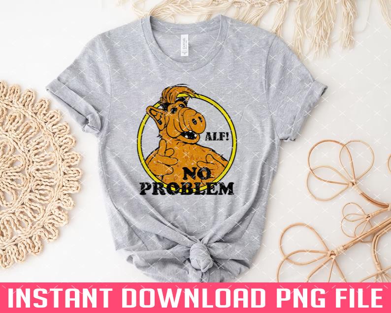 ALF No Problem PNG files for sublimation | Inspire Uplift