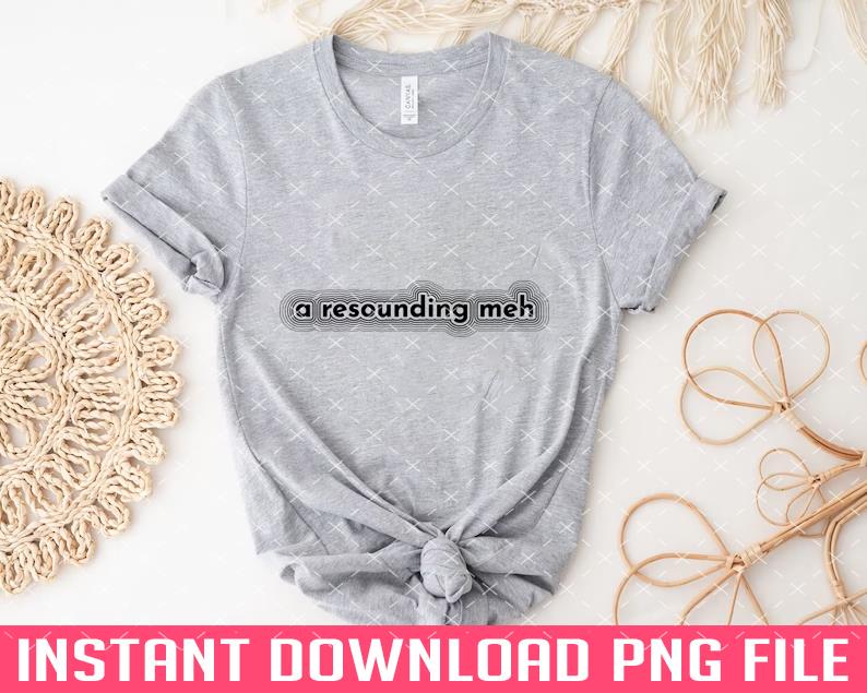 A Resounding Meh PNG files for sublimation | Inspire Uplift