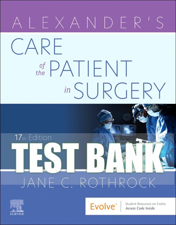 Test Bank for Alexander's Care of the Patient in Surgery 17t | Inspire ...