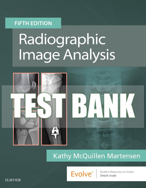 Test Bank Radiographic Image Analysis 5th Edition by Kathy M | Inspire ...