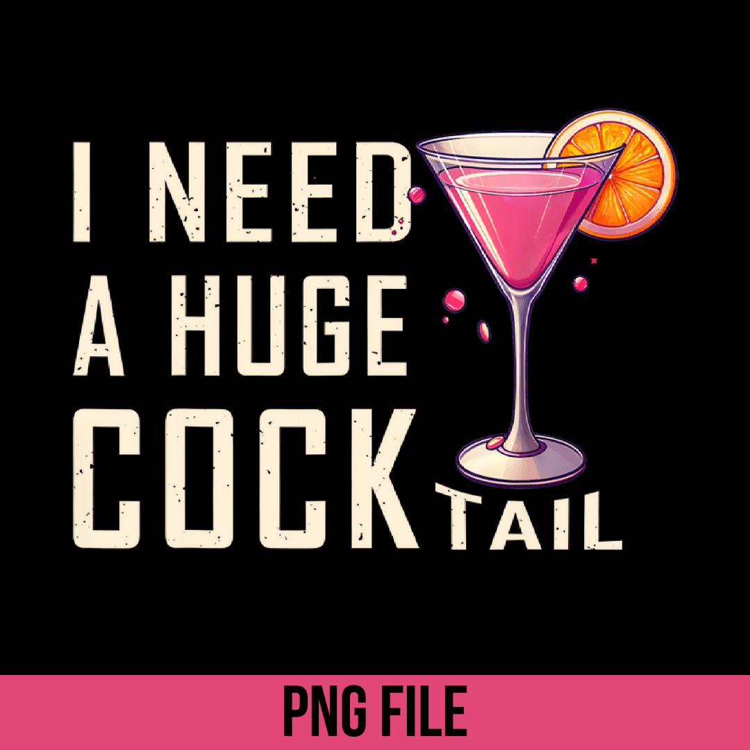 I Need A Huge Cocktail Png, Alcohol Png, Jokes, Funny, Alcoh | Inspire ...
